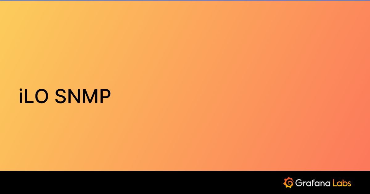 iLO SNMP | Grafana Labs